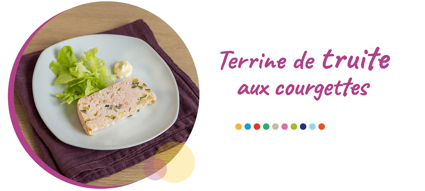 Terrine de truite aux courgettes | VICI Solutions